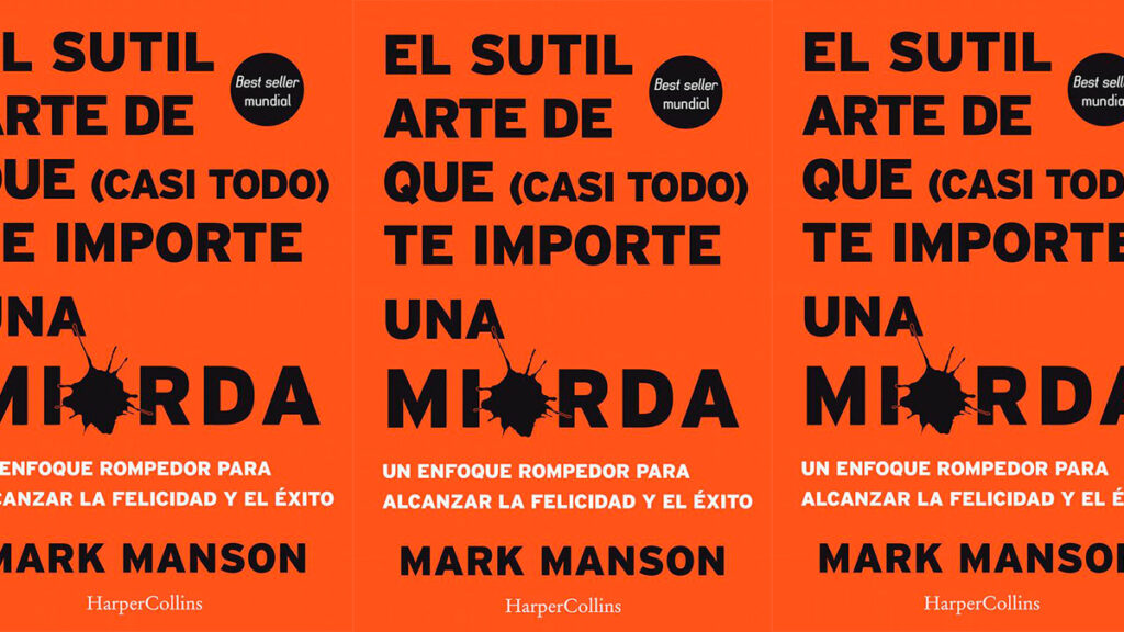 10 lecciones del libro El sutil arte de que (casi todo) te importe una ...